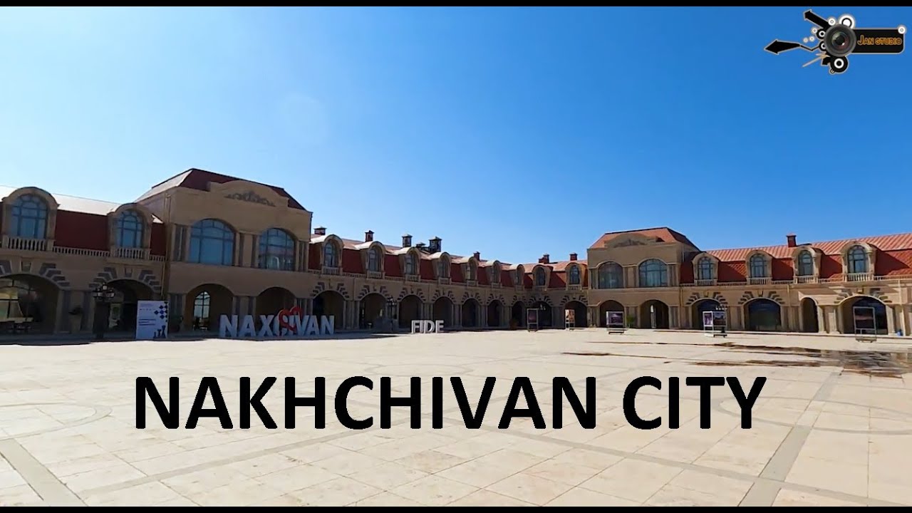 Nakhchivan City, Azerbaijan, Jan Studio - YouTube