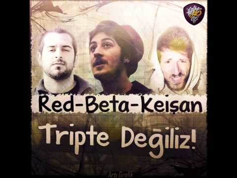 Red & Beta & Keişan - Tripte Değiliz