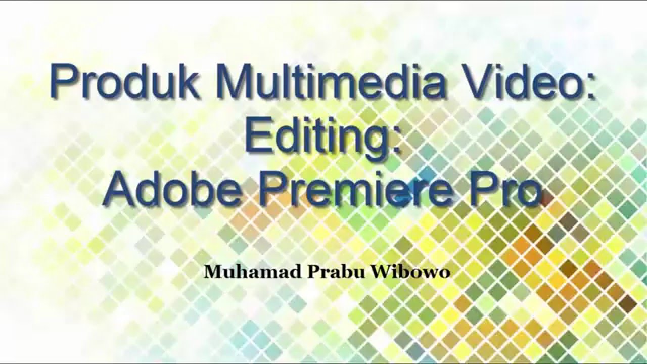 Produk Multimedia Video: Editing dengan Adobe Premiere Pro - YouTube