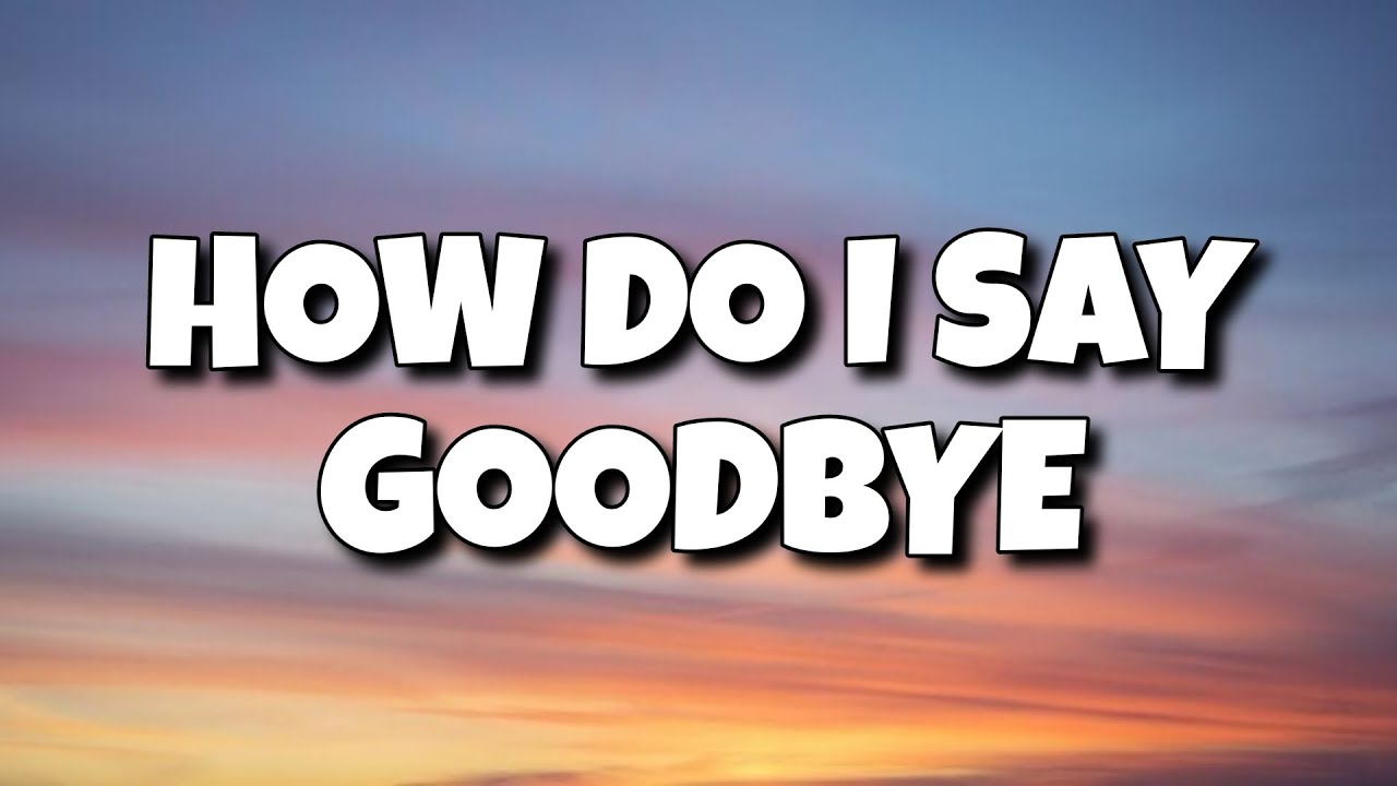 Dean Lewis - How do I say goodbye (lyrics) - YouTube