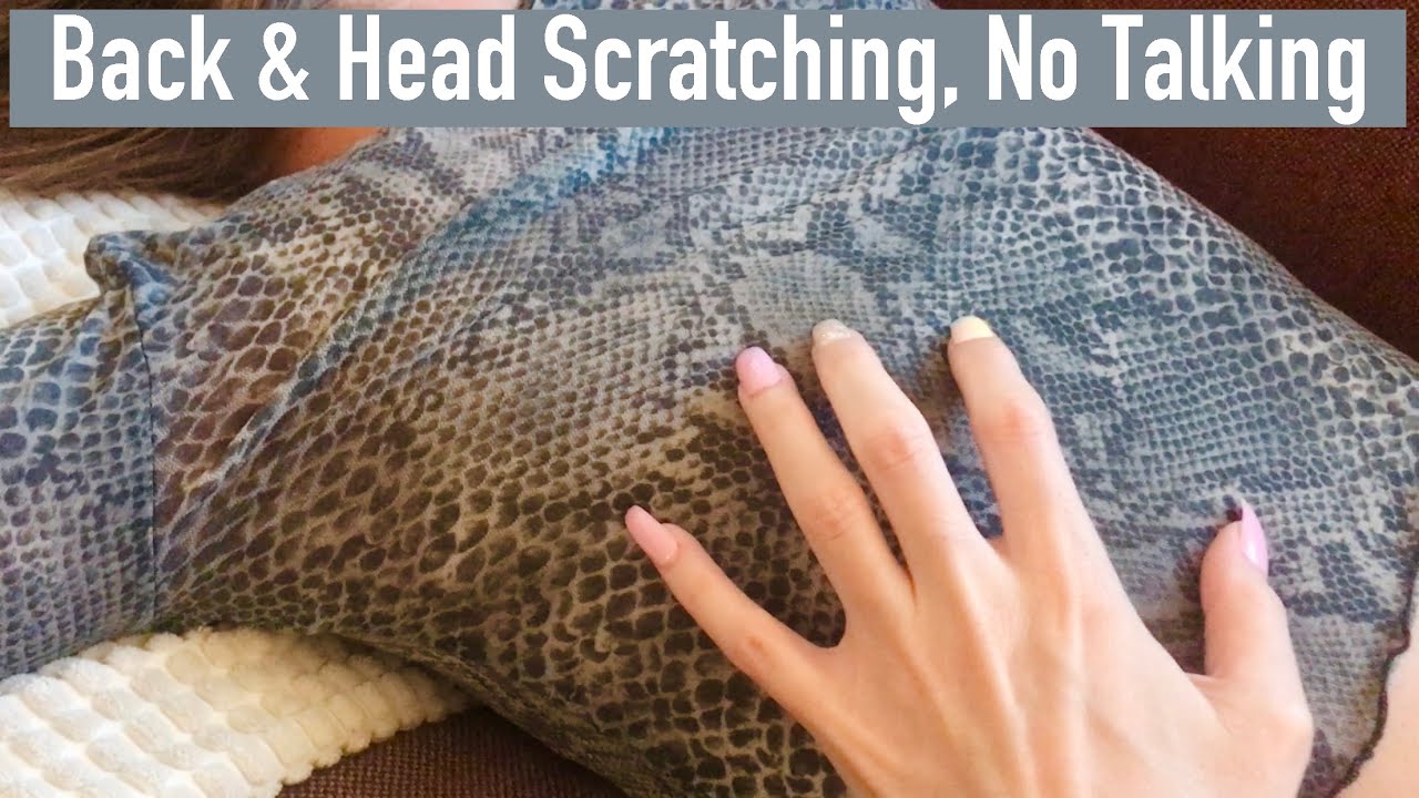 ASMR * Up Close Back Scratching * Head Scratching * No Talking ...