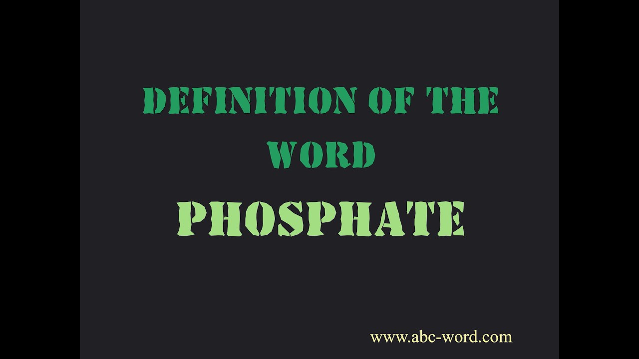 Definition of the word "Phosphate" - YouTube