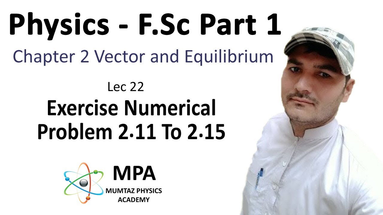 FSc Physics Part 1 Ch 2 - Lec 22 Exercise Numerical Problem 2.11 to 2. ...