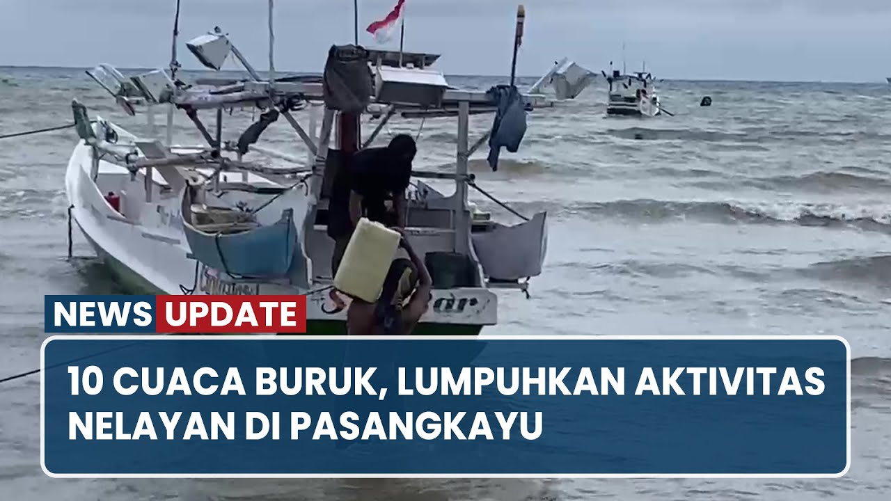 10 Cuaca Buruk, Lumpuhkan Aktivitas Nelayan di Pasangkayu - YouTube