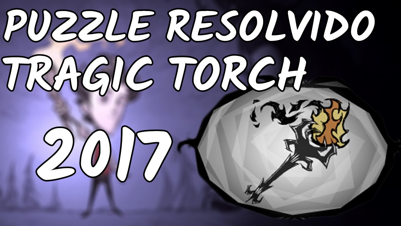 [PT/BR] CYCLUM PUZZLE: SKIN TRAGIC TORCH 2017 - Don't Starve Together ...