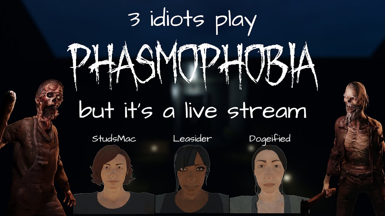3 Idiots Play Phasmophobia but it's a Live Stream! Road to level 1000 ...