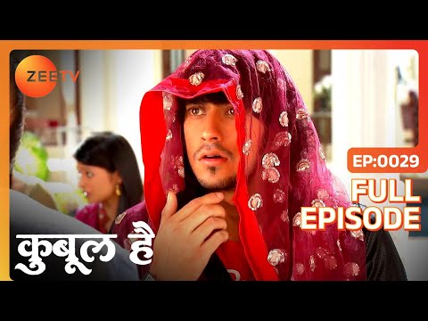 Ayaan फस गया बन के लड़की | Qubool Hai | Full Ep 29 | Zee TV