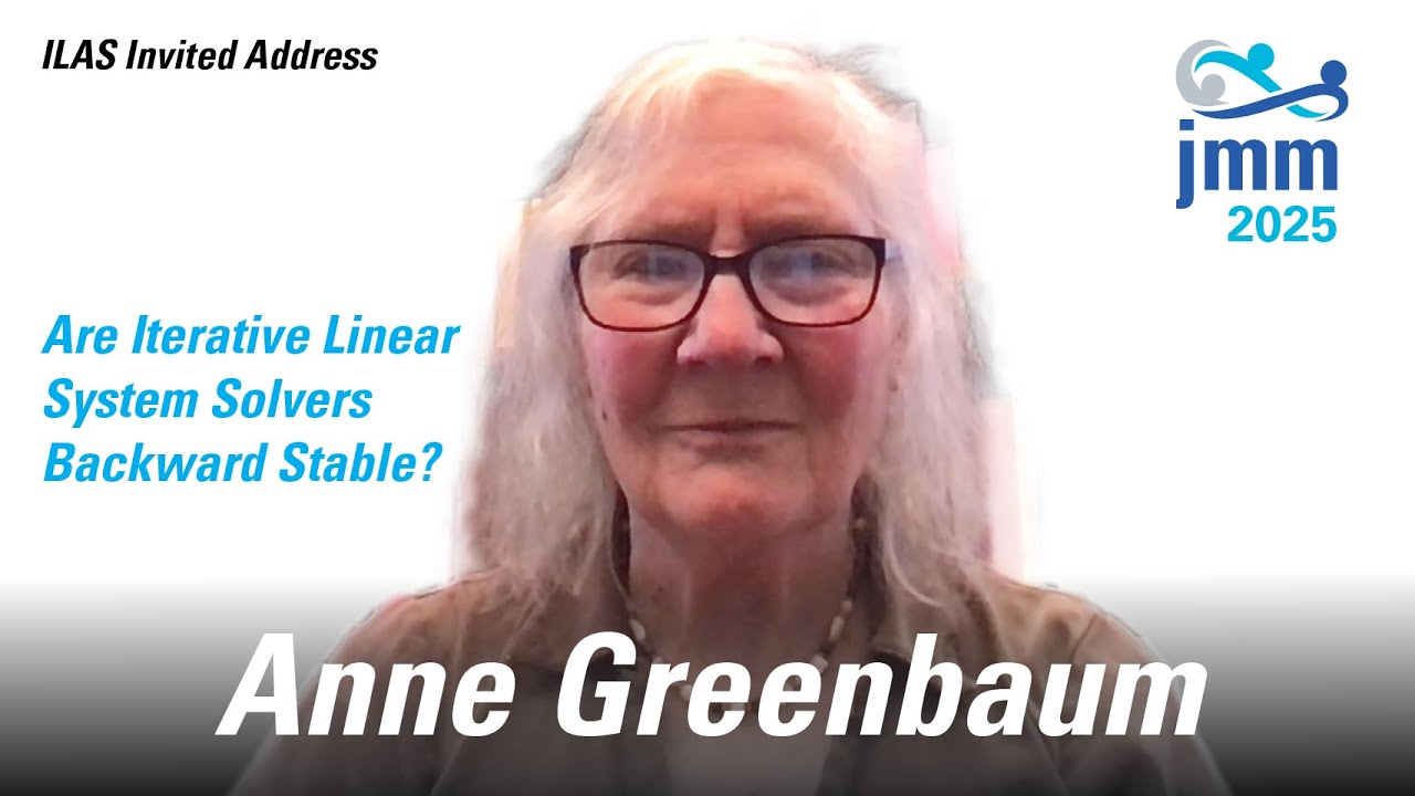 Anne Greenbaum "Are Iterative Linear System Solvers Backward Stable ...