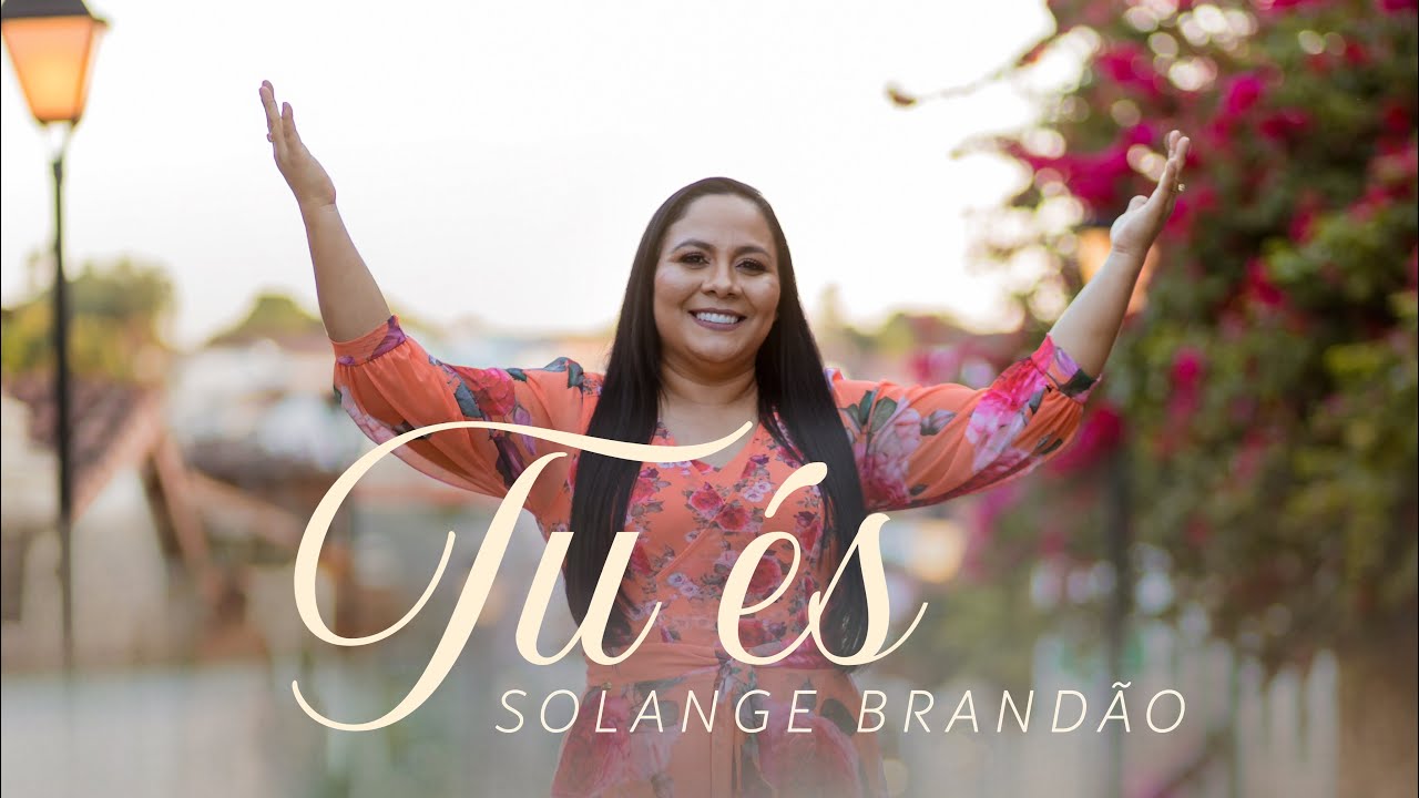 Tu És - Solange Brandão (Clipe oficial) - YouTube