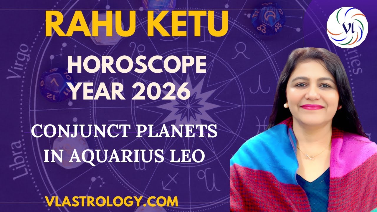 2026 RAHU KETU AQUARIUS LEO CONJUNCT PLANETS ONE BY ONE=IMPACTS ON 12 ...