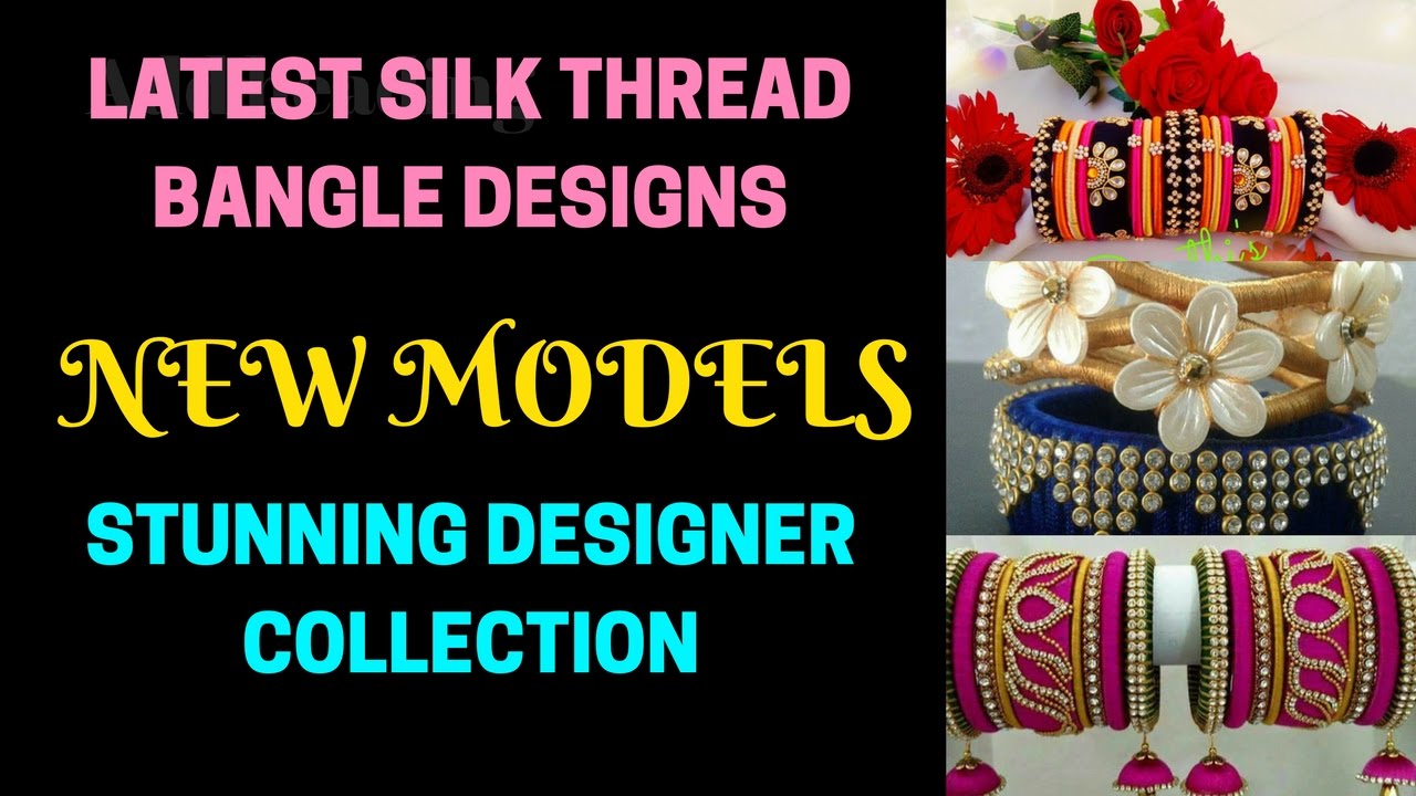 Latest Silk Thread Bangle Designs | New Models | Designer Collection ...