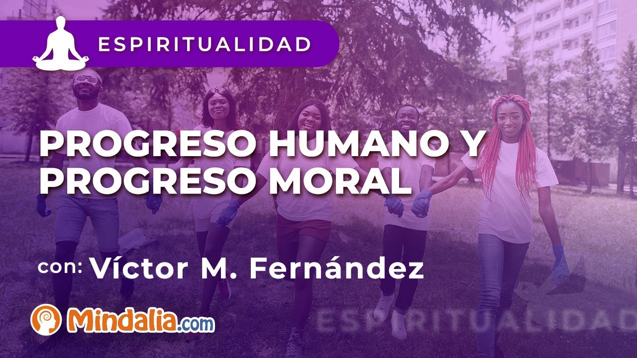 Progreso humano y progreso moral, por Víctor M. Fernández - YouTube
