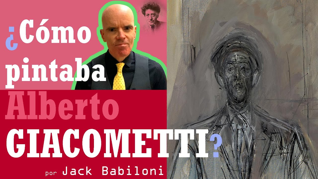 ¿Cómo pintaba Alberto Giacometti? | Jack Babiloni - YouTube