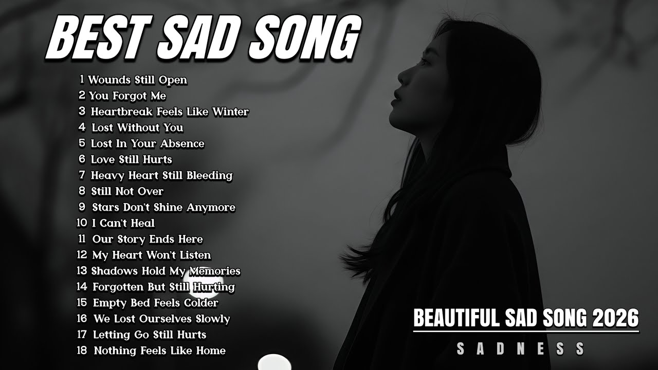 Best Sad songs Playlist 2026 ~ Emotional Songs that will make you cry ...