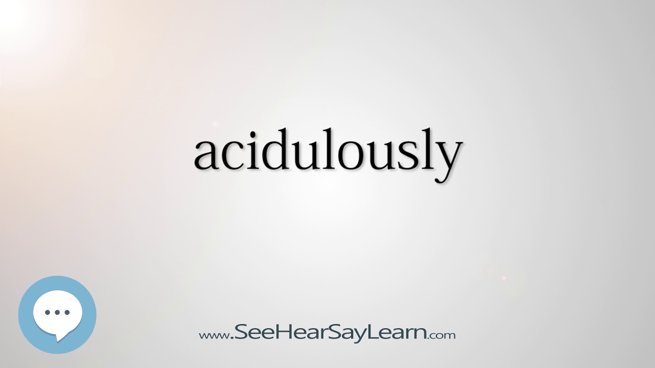 acidulously (Every English Word Pronounced) 📕🔊🗣️😎 - YouTube