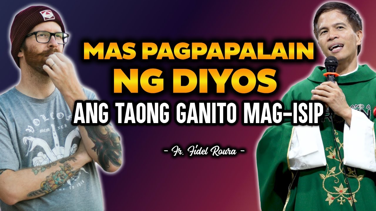 MAS PAGPAPALAIN NG DIYOS ANG TAONG GANITO MAG-ISIP | HOMILY | FATHER ...