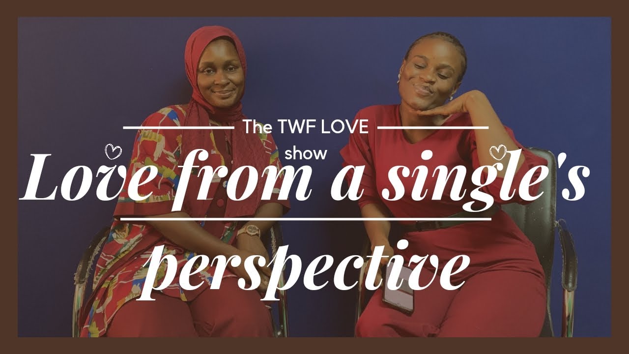 LOVE FROM A SINGLE'S PERSPECTIVE | TALKS WITH FAVY | THE TWF LOVE SHOW ...