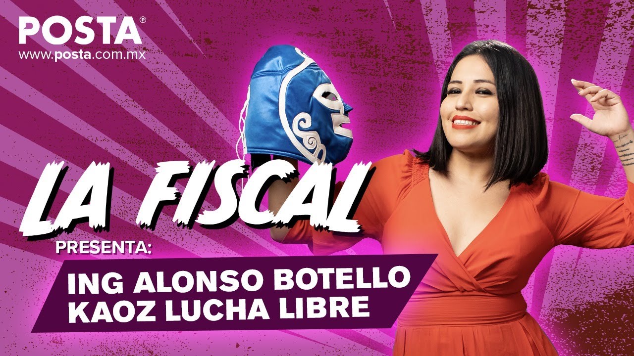 #LaFiscalPresenta | Ing. Alonso Botello. KAOZ Lucha libre - YouTube