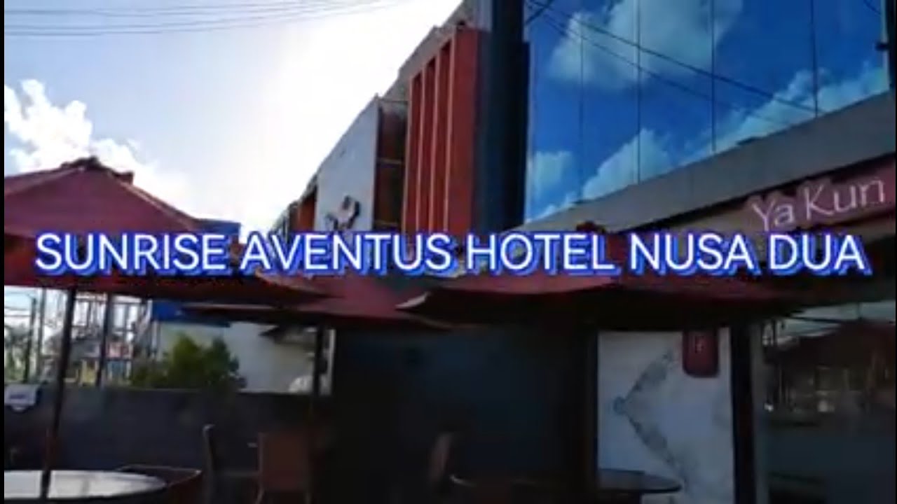 SUNRISE AVENTUS HOTEL NUSA DUA, COMPLETE VIDEO - YouTube