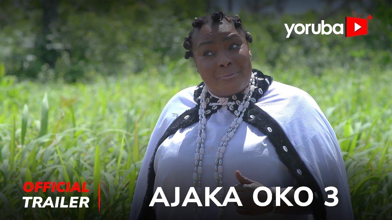 Ajaka Oko 3 Yoruba Movie 2024 | Official Trailer |Now Showing On ...