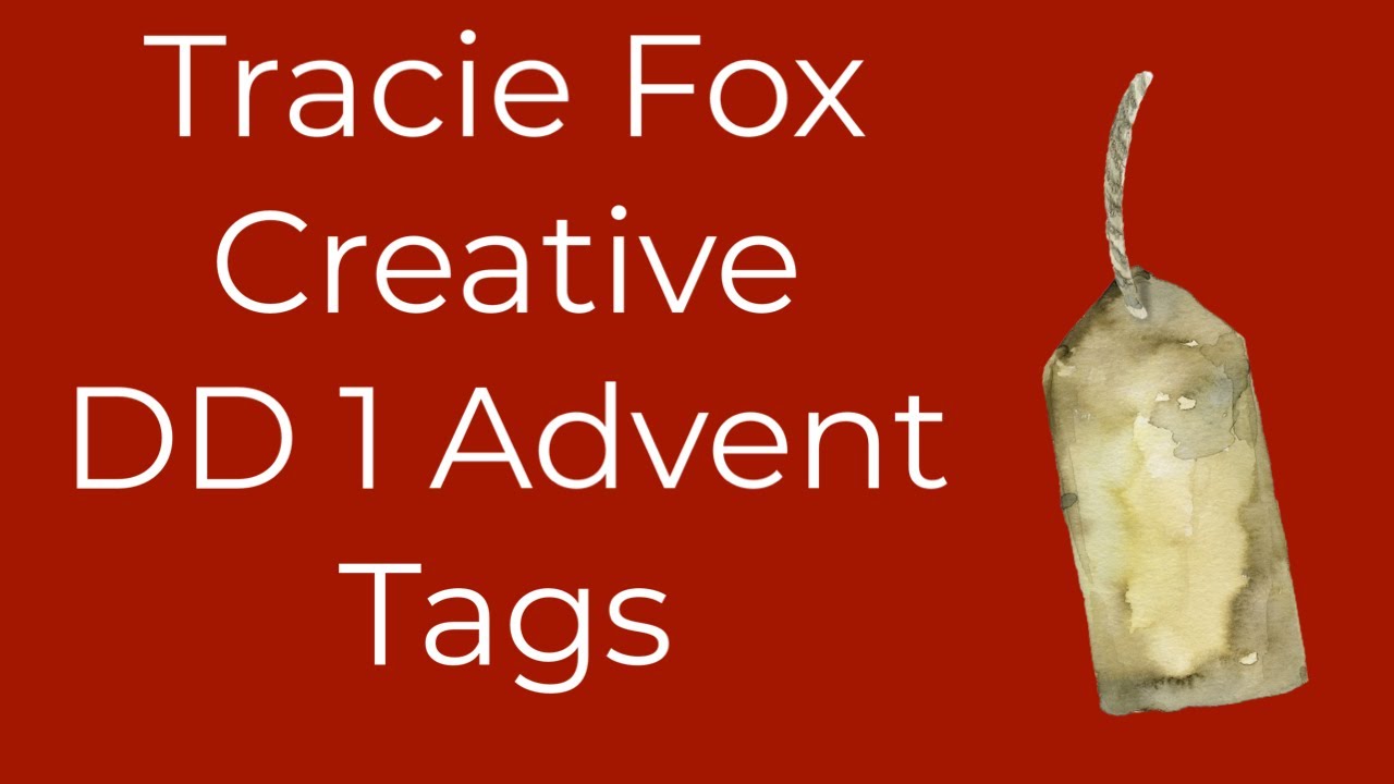 Tracie Fox Creative DD 1 Advent Tags - YouTube