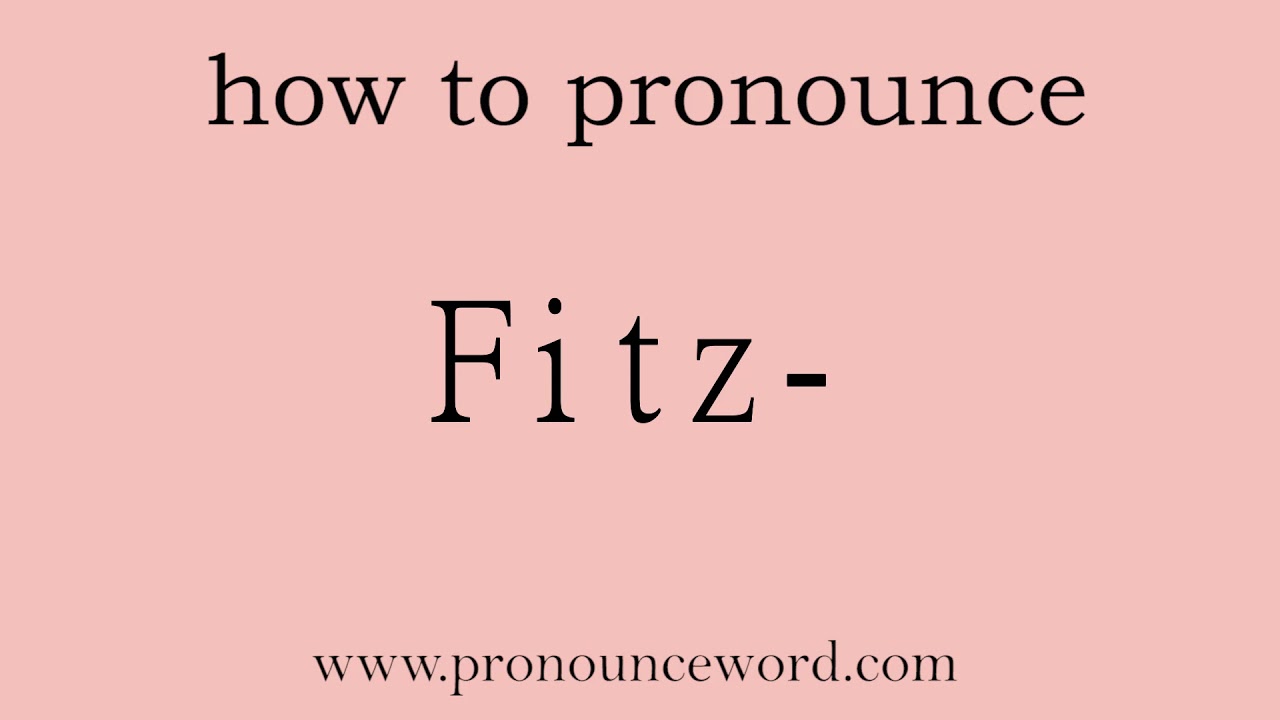 pronounce word:how to pronounce Fitz- in english (correct!). - YouTube