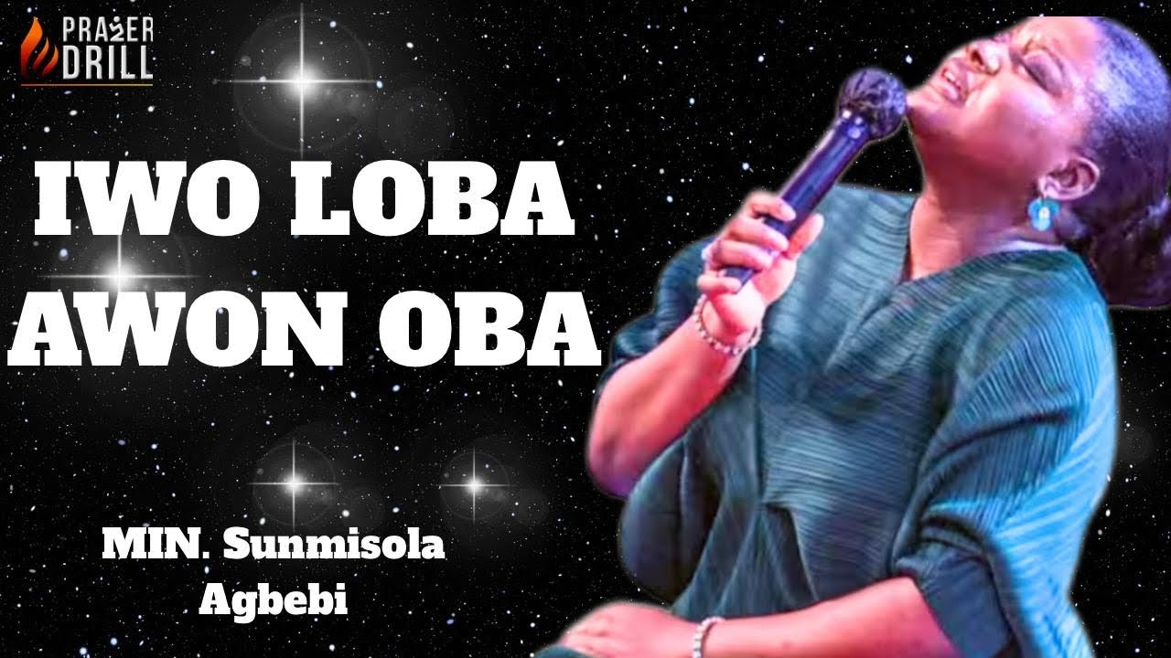IWO LOBA AWON OBA ||MIN. SUNMISOLA AGBEBI| PROPHETIC PRAYER CHARGE ...
