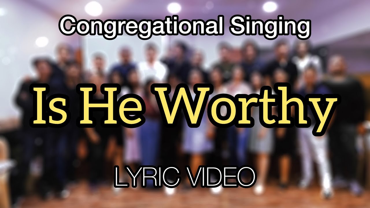 Is He Worthy | Lyric Video | ECCM Congregational Singing - YouTube