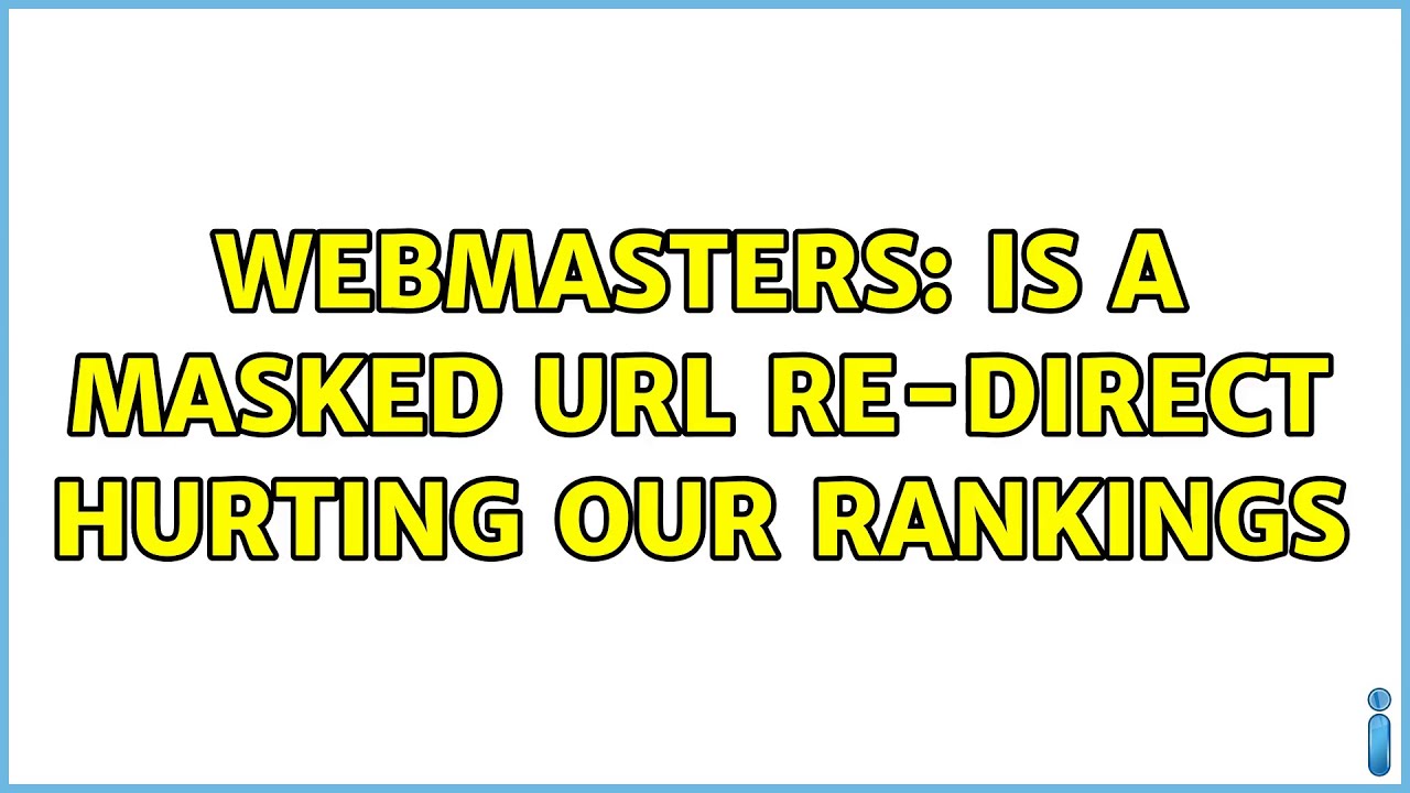 Webmasters: Is a masked url re-direct hurting our rankings (2 Solutions ...