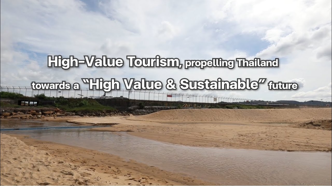 Clip High-Value Tourism, propelling Thailand towards a “High Value ...