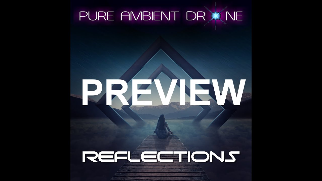 Pure Ambient Drone - Reflections Preview (FULL ALBUM) - YouTube Music