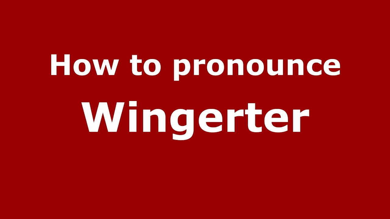 How to Pronounce Wingerter - PronounceNames.com - YouTube