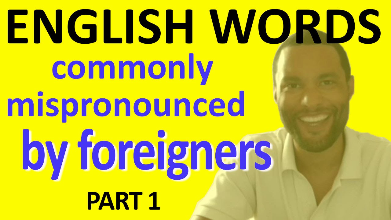 100 English Words Commonly Mispronounced By Foreigners PART 1 YouTube 100-english-words-commonly-mispronounced-by-foreigners-part-1-youtube