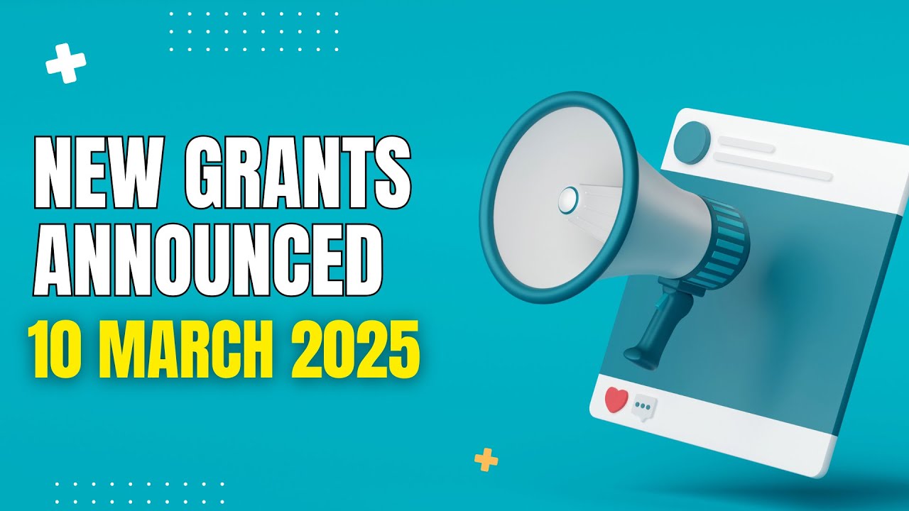 New Grants Launched – 10 March 2025 | Funding Opportunities | Grants ...