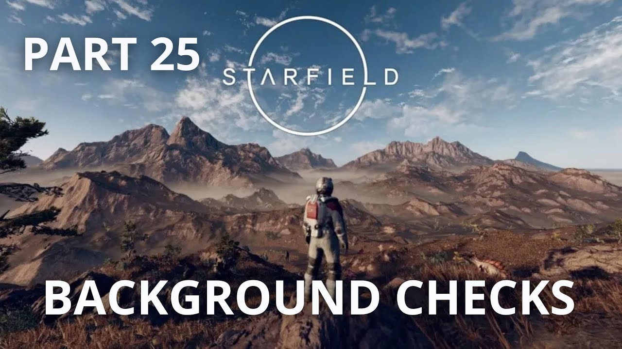 Starfield #Part25 BACKGROUND CHECKS [4K60FPS] - YouTube