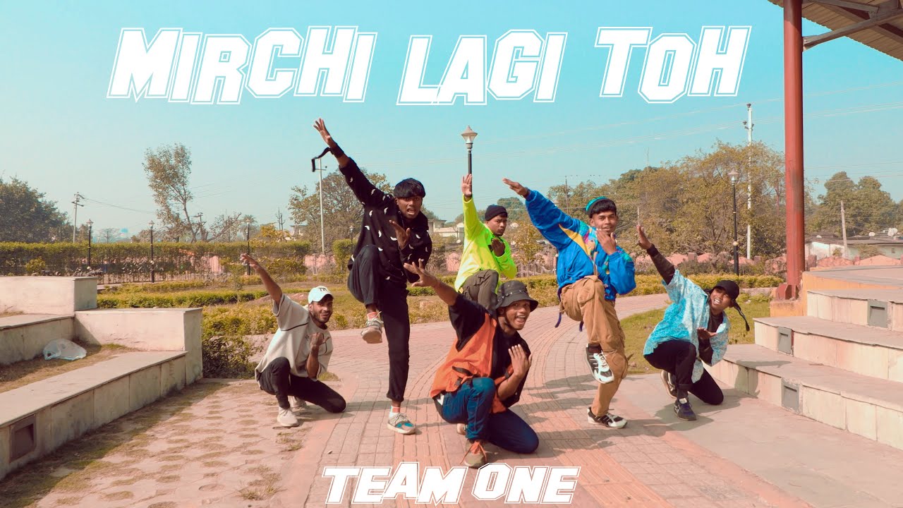 MIRCHI LAGI TOH || TEAM ONE || 2020 NEW DANCE VIDEO - YouTube