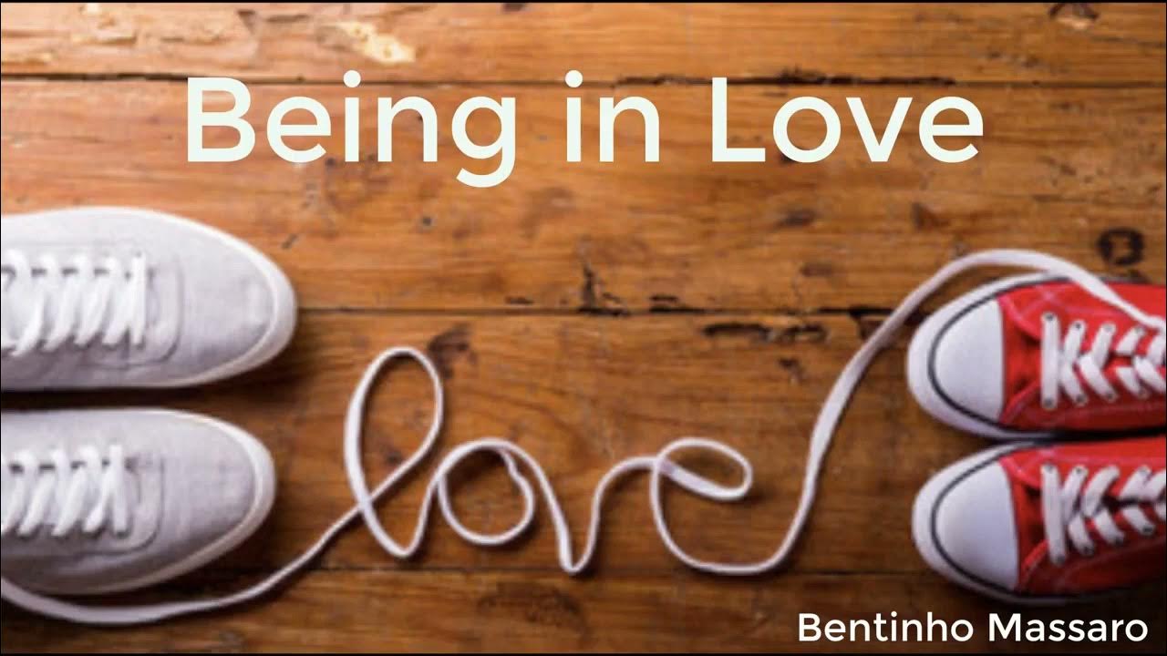 Being in Love | BENTINHO MASSARO - YouTube