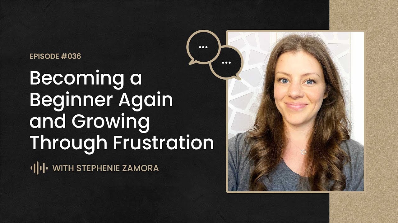 Becoming a Beginner Again and Learning to Grow Through Frustration ...