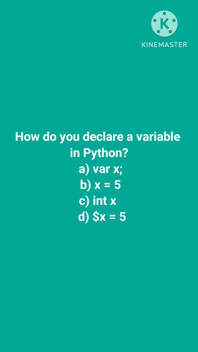 How do you declare a variable in Python? a) var x; b) x = 5 c) int x d) $x = 5 - YouTube