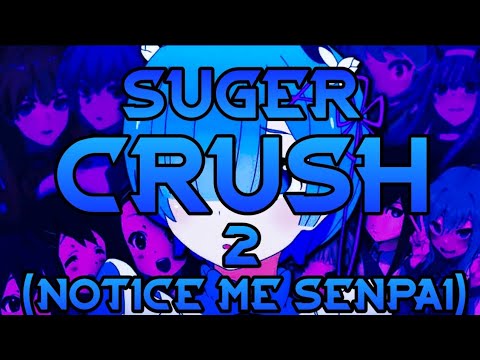Suger Crush 2 (Notice Me Senpai) {1 Hourloop)