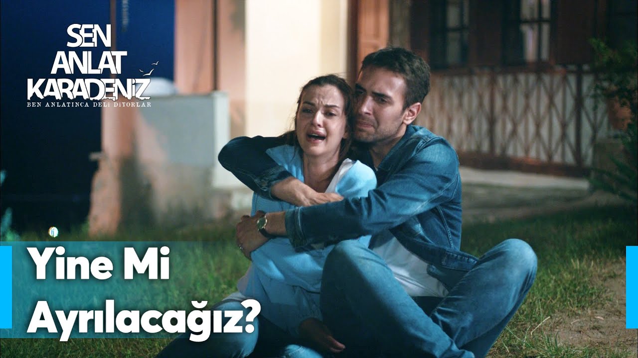 Yan yana yanamıyoruz, yana yana mı ayrılacağız | Sen Anlat Karadeniz ...