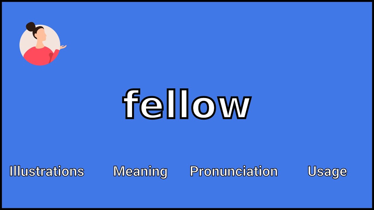 FELLOW - Meaning and Pronunciation - YouTube
