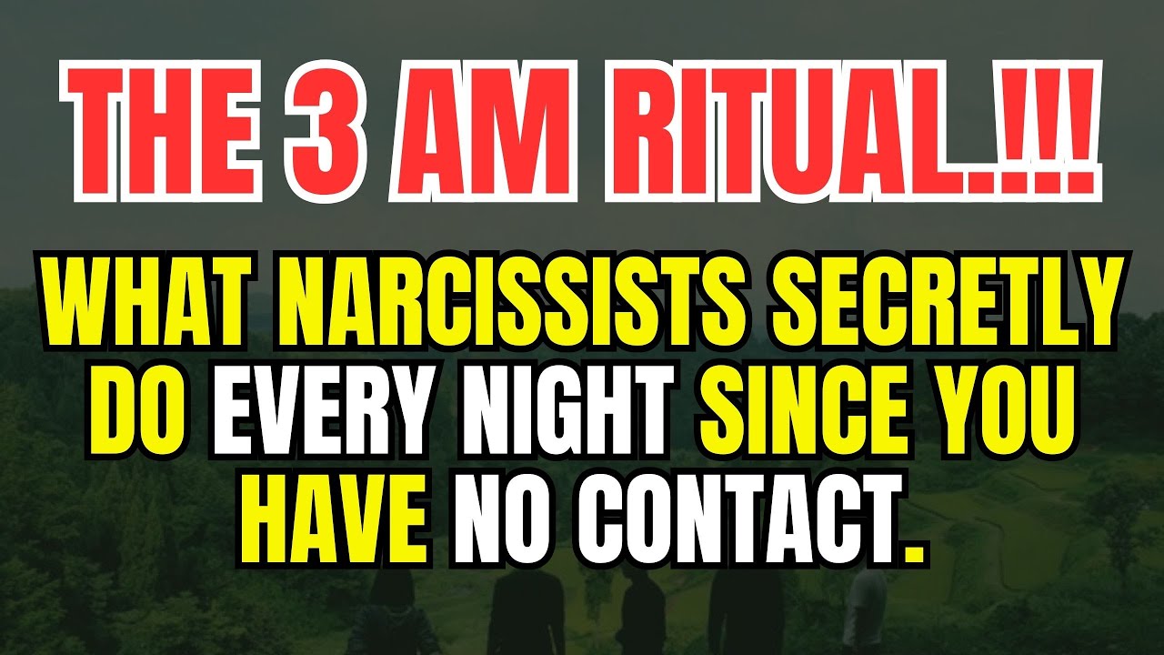 THE 3 AM RITUAL: What Narcissists Secretly Do Every Night Since You ...