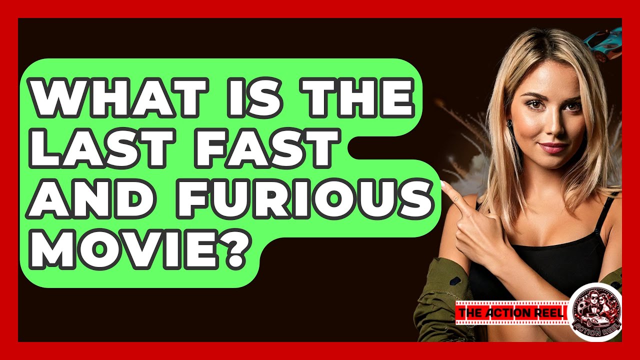 What Is The Last Fast And Furious Movie? - The Action Reel - YouTube