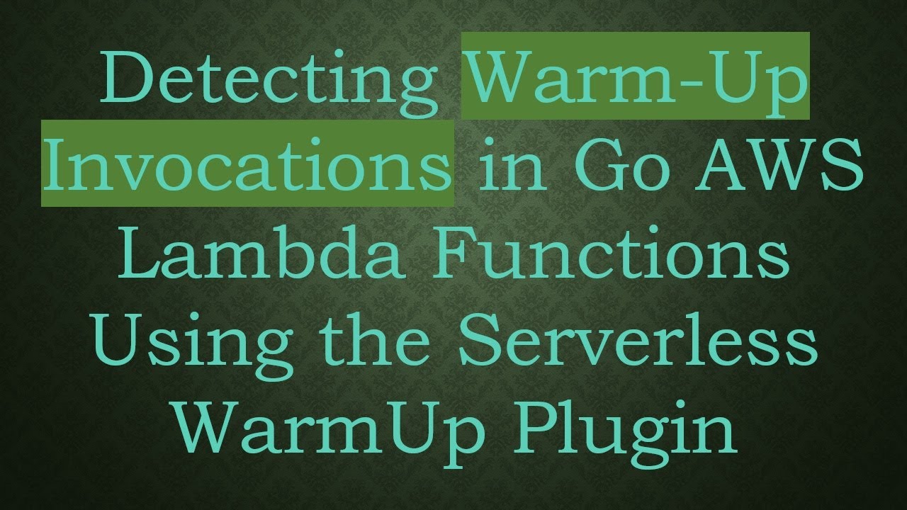 Detecting Warm-Up Invocations in Go AWS Lambda Functions Using the Serverless WarmUp Plugin ...