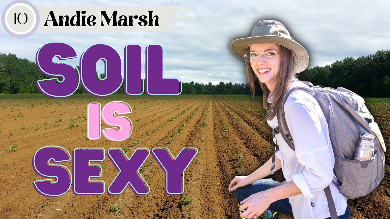Andie Marsh | Soil Is Sexy | Ep.10 - YouTube