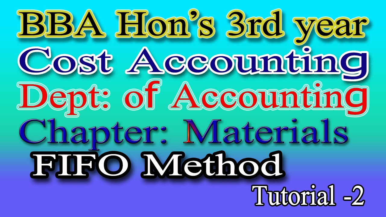 FIFO Method ~ Materials~ Cost Accounting BBA Hon's 3rd year Department ...