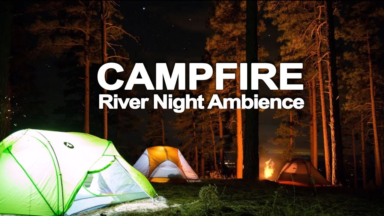 7 Hours Campfire and River Night Ambience | Natural Ambience for Sleep ...