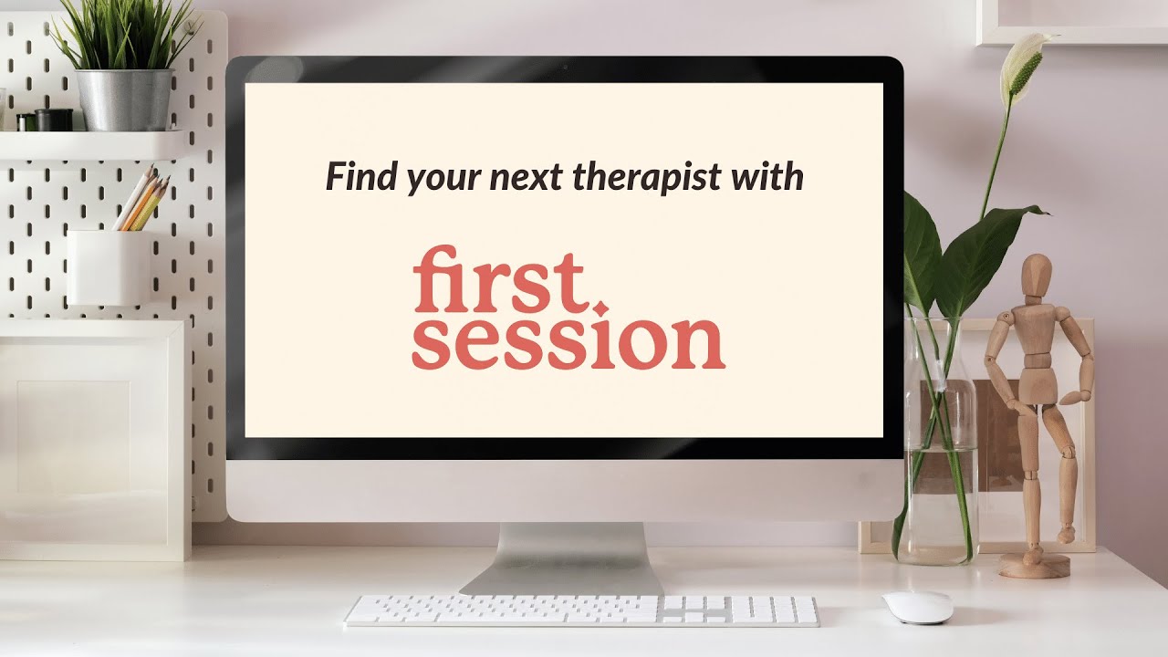 Introducing First Session - Find the right therapist for you today ...