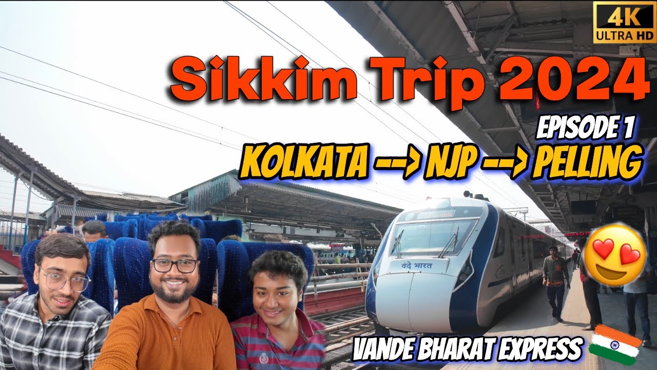 EP1 Kolkata to NJP to Pelling | Sikkim Trip Complete Guide 2024| Vande ...